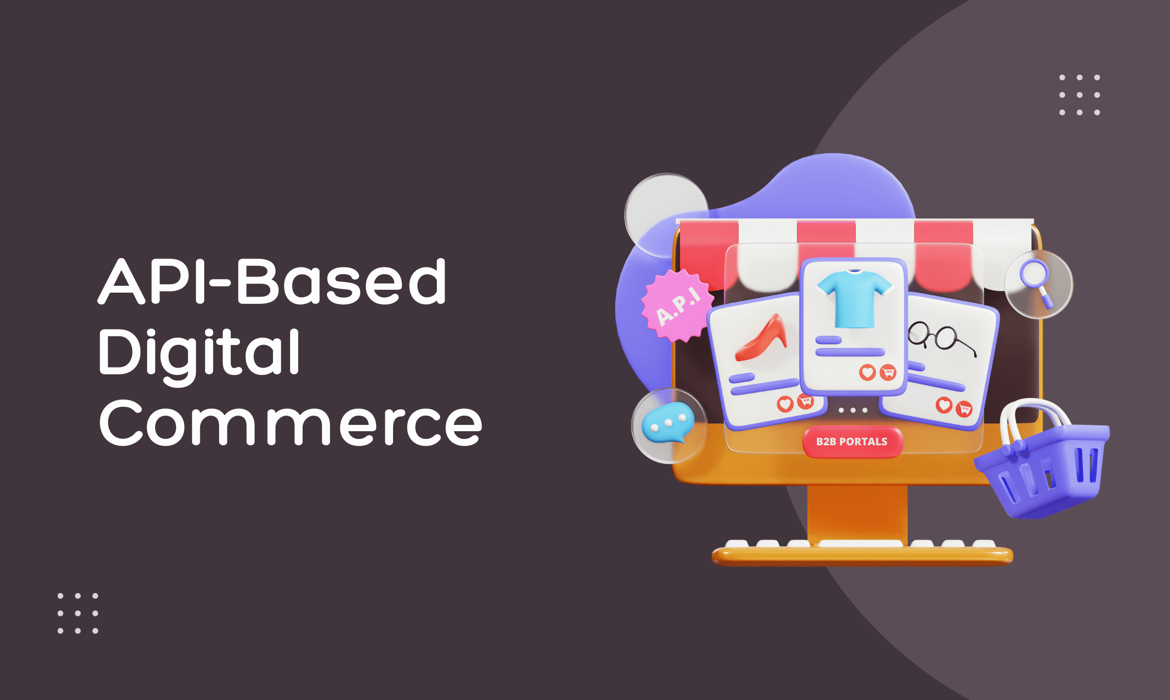 What is API-Based Digital Commerce?